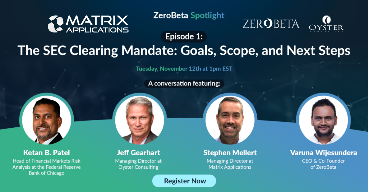 Join Matrix Applications at "The SEC Clearing Mandate: Goals, Scope, and Next Steps" Webinar